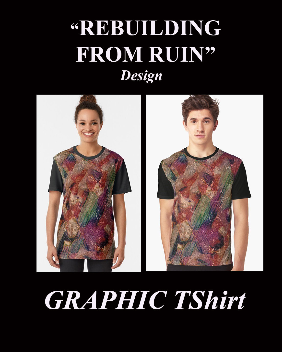 GRAPHIC TSHIRT in the “REBUILDING FROM RUIN” Design - Catharine A Deever